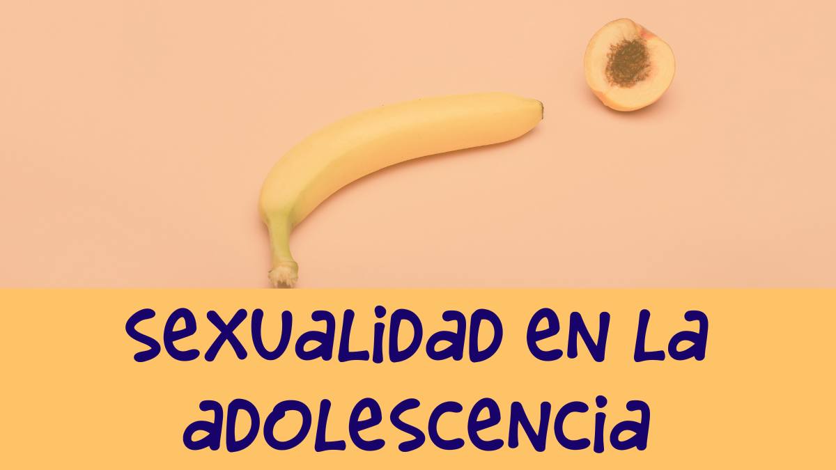 Sexualidad en la adolescencia | Adolescencia Positiva